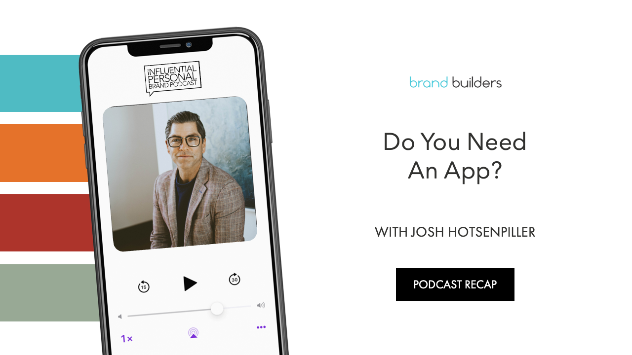 Ep 413: Do You Need an App? | Josh Hotsenpiller Episode Recap - Brand ...