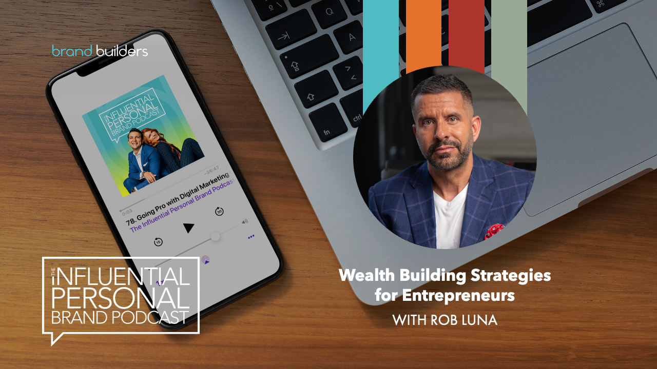 Ep 446: Wealth Building Strategies for Entrepreneurs with Rob Luna ...
